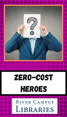 Zero cost heroes VI | River Campus Libraries